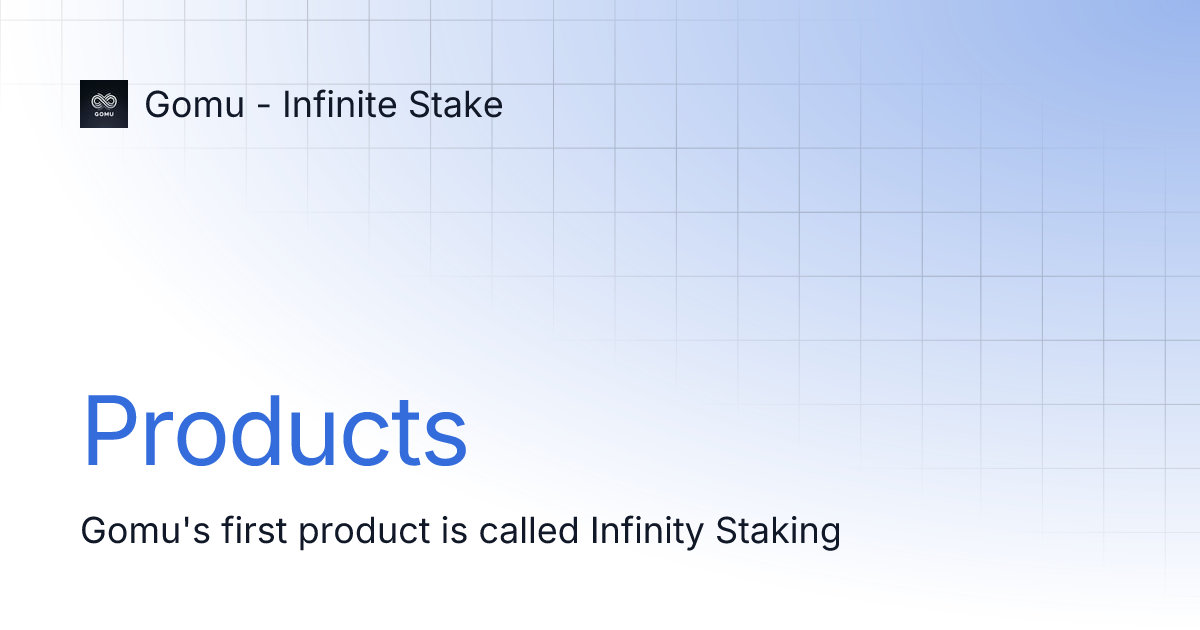 Products | Gomu - Infinite Stake